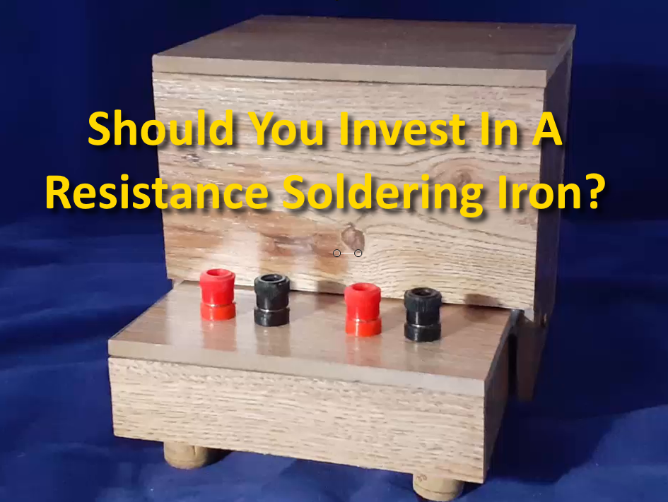 Should You Make An Investment In A Resistance Soldering Iron? – Model ...